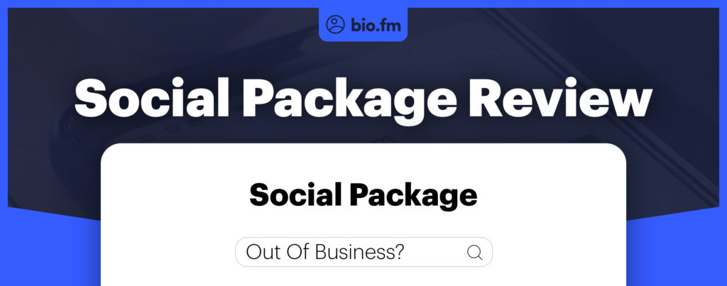 Social Package Review - Is The Service Out Of Business? - bio.fm Blog